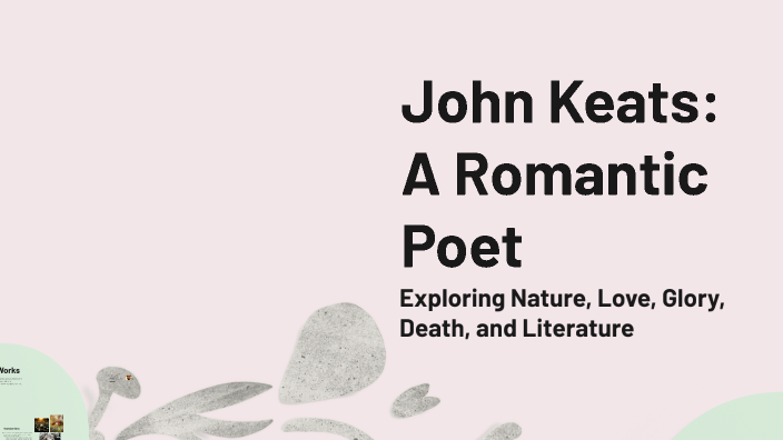 John Keats: A Romantic Poet by Ashley Livingston on Prezi