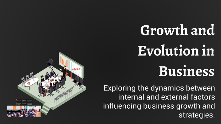 Growth and Evolution in Business by Parsa on Prezi