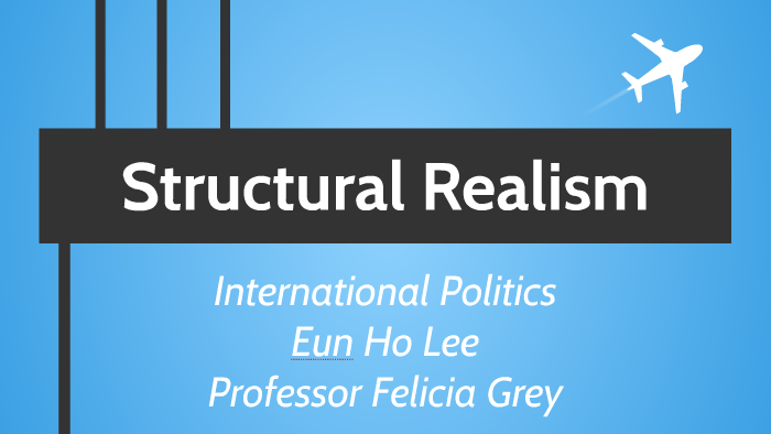 Structural Realism and Realist' lens by 은호 이 on Prezi