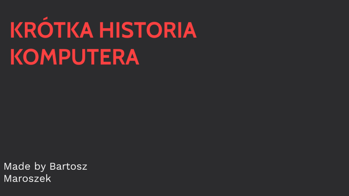 Informatyk Historia Komputer by Bartek Maroszek on Prezi