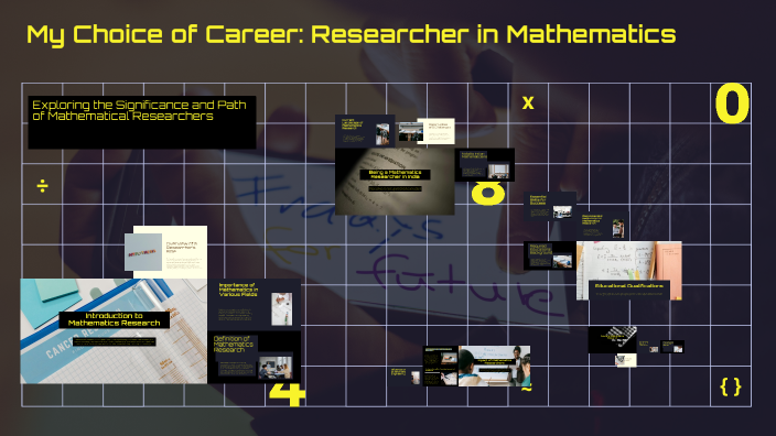 My Choice of Career: Researcher in Mathematics by yug patel on Prezi