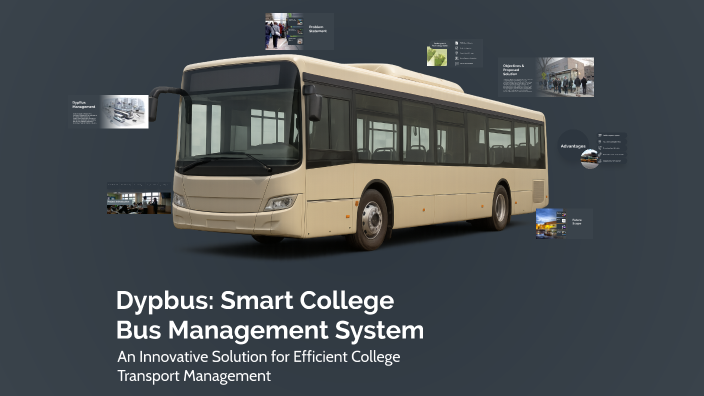 Dypbus: Smart College Bus Management System by Viraj Potdar on Prezi