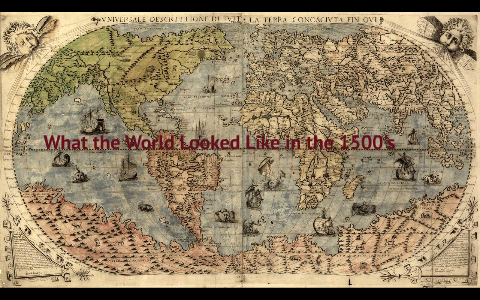 What the World Looked Like in the 1500's by Nathan McIlwaine