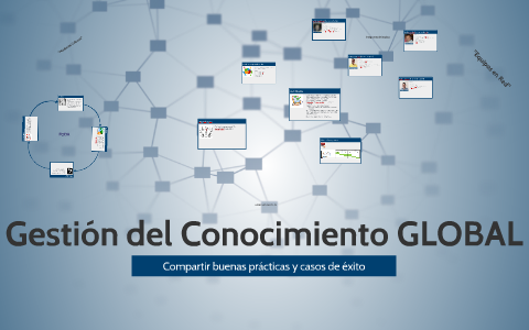 Gestión del Conocimiento GLOBAL by Jaime Vera Ruiz on Prezi