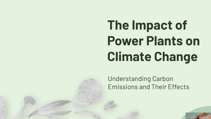 The Impact of Power Plants on Climate Change by Josiah Mitchell on Prezi