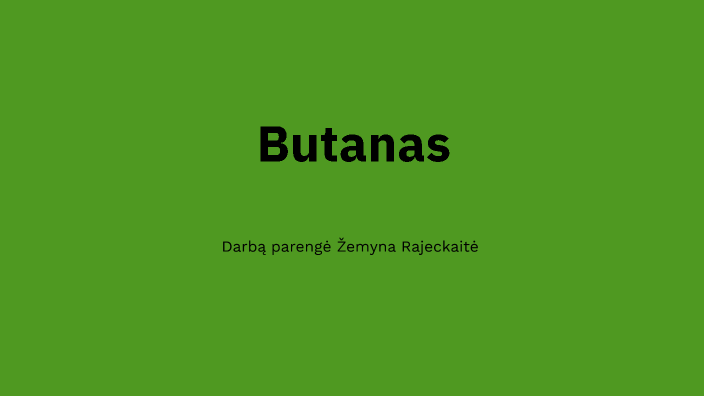 Butanas by Žemyna Rajeckaitė on Prezi