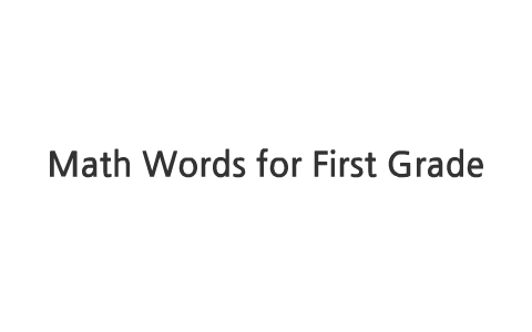First - Math word practice - First Grade by Janice Spohn on Prezi