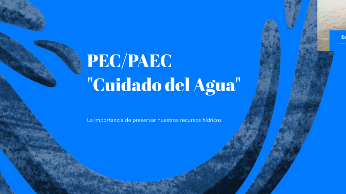 PEC/PAEC "Cuidado del Agua" by Gabriela Rodríguez on Prezi