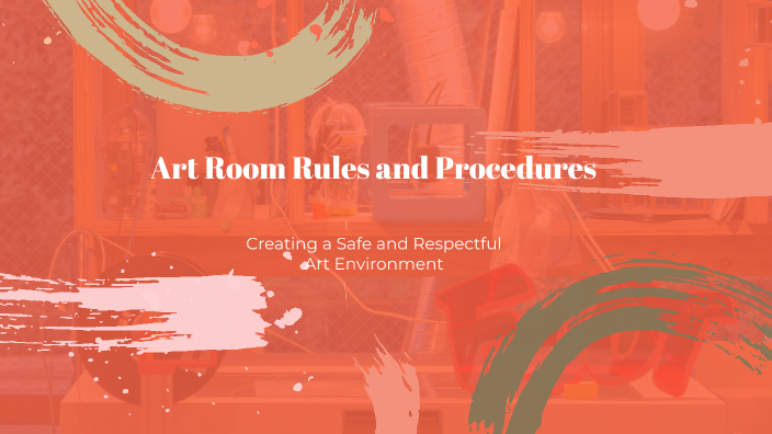 Art Room Rules and Procedures by Peggy Deloach on Prezi