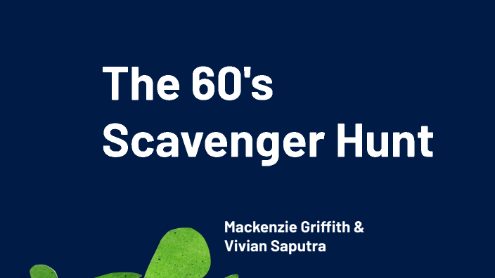 The 60's Scavenger Hunt by Mackenzie Griffith on Prezi