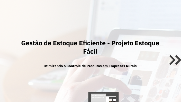 Gestão de Estoque Eficiente - Projeto Estoque Fácil by Felipe on Prezi
