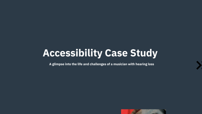 Accessibility Case Study by Maya Patten on Prezi