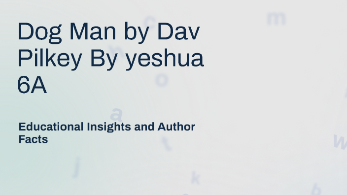 Dog Man by Dav Pilkey by on Prezi