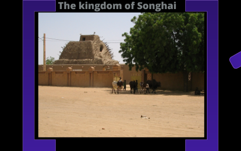 The Kingdom of Songhai by Joshua Seats on Prezi