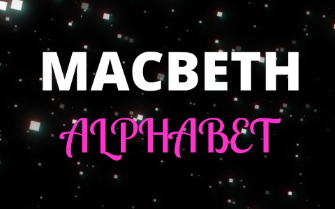 Macbeth Alphabet by Jaris Multicolourful on Prezi