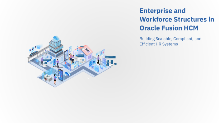 Enterprise and Workforce Structures in Oracle Fusion HCM by Sujal ...