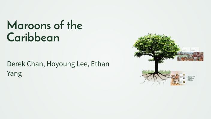Maroons of the Caribbean: Resistance and Resilience by Derek Chan on Prezi