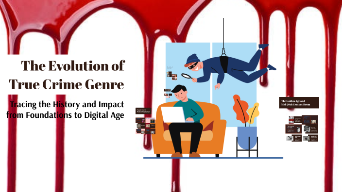 The Evolution of True Crime Genre by Jessica Groff on Prezi