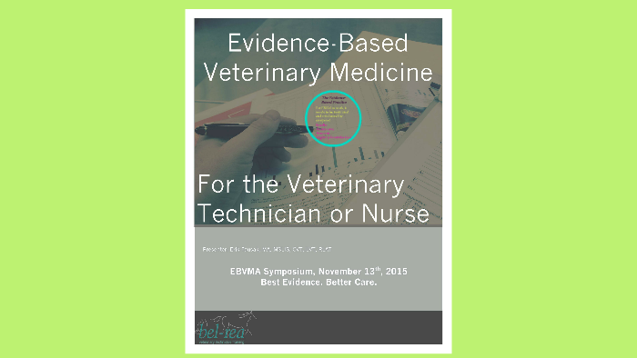 Evidence Based Veterinary Medicine and the Veterinary Nurse EBVMA 2015 ...