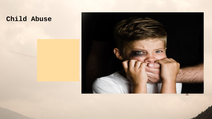 Child Abuse by Mercedes Delaney on Prezi