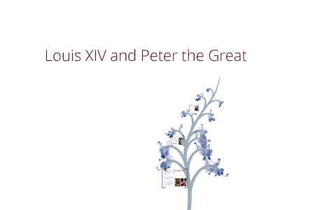 Louis XIV and Peter the Great by Elizabeth McDowell on Prezi