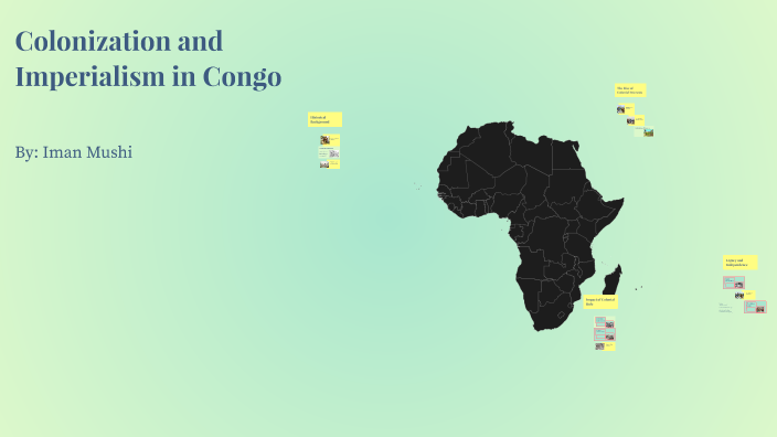 Colonization and Imperialism in Congo by Uriel Mushi on Prezi