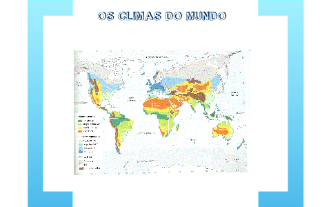 Os climas do mundo by Graça António on Prezi