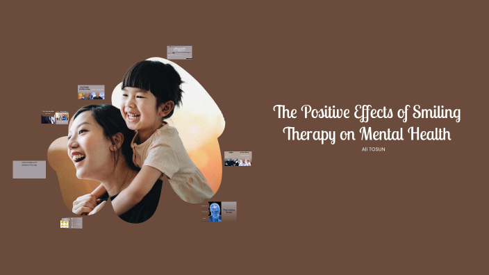 Positive Effects of Smiling Therapy by Ali Tosun on Prezi