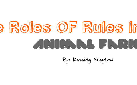 Animal Farm. Roles Of Rules In Society by kassidy stayton on Prezi