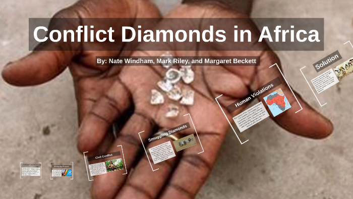 Conflict Diamonds in Africa by nate windham on Prezi
