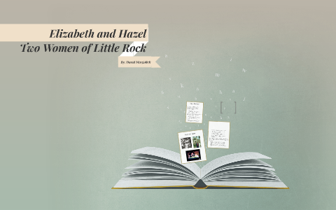 Elizabeth and Hazel: Two Women of Little Rock by Jackie Buckridge on Prezi