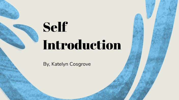 Self Introduction by Katelyn Cosgrove on Prezi