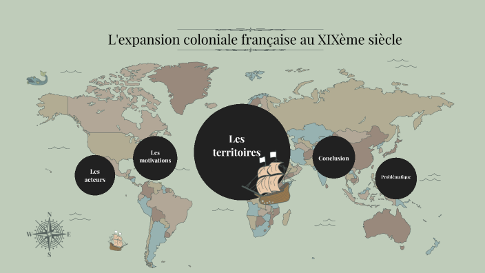 L'expansion coloniale française au XIXème siècle by Mike Medor on Prezi