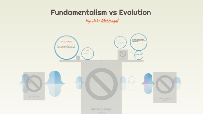 Fundamentalism vs Evolution by Jake McDougal on Prezi