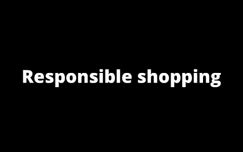 How to be a responsible shopper by Garrett littlefield on Prezi