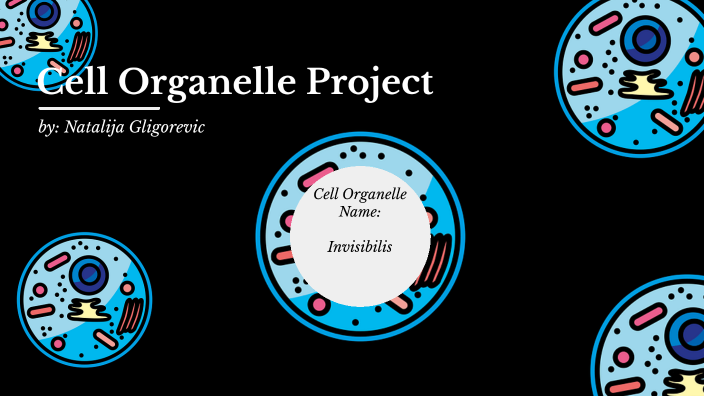Cell Organelle Project by Natalija Gligorevic on Prezi