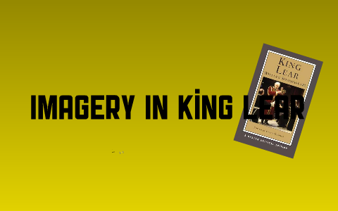 King Lear; Imagery by Josh Ayers on Prezi