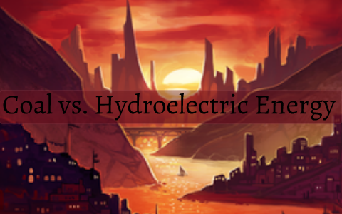 Coal vs. Hydroelectric Energy by Amber Holcomb on Prezi
