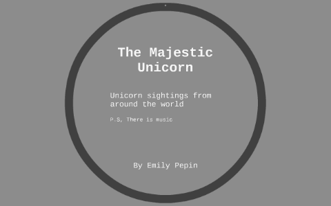 The Majestic Unicorn by Emily Pepin on Prezi