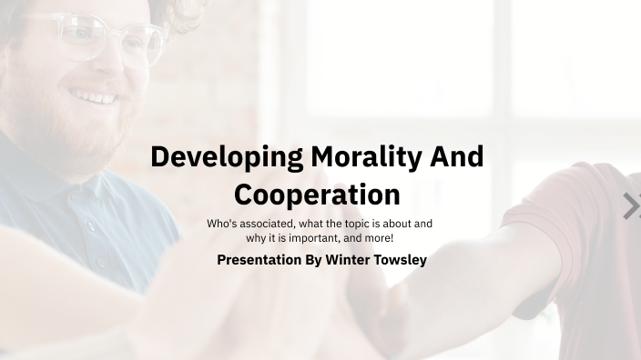 Developing Morality and Cooperation by WINTER TOWSLEY on Prezi