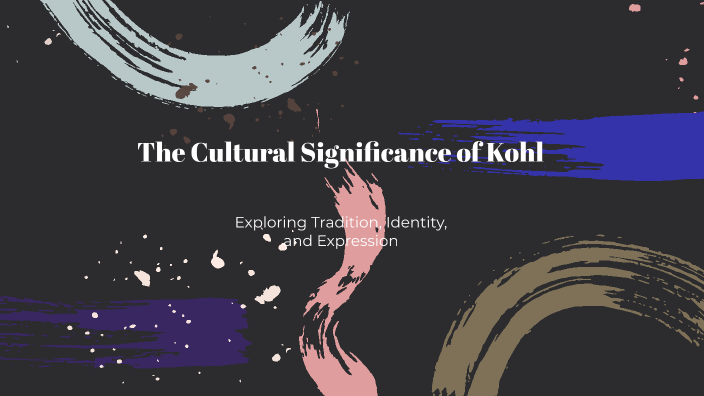The Cultural Significance of Kohl by Basirah Rahim on Prezi