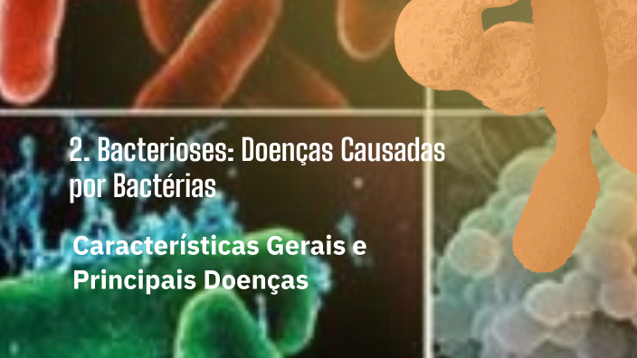 Bacterioses: Doenças Causadas por Bactérias by LÉCIO SANTOS on Prezi