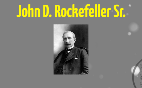 John D. Rockefeller Sr. by Kyle Brinkman on Prezi
