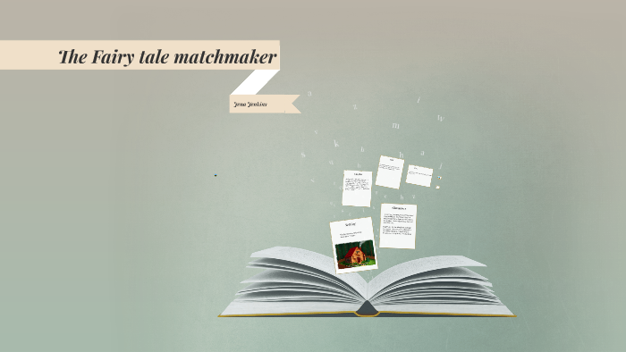 The Fairy tale matchmaker by Jena Jenkins on Prezi