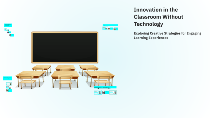 Innovation in the Classroom Without Technology by Ryan on Prezi
