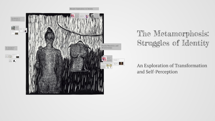 The Metamorphosis: Struggles of Identity by Emily Rosen on Prezi