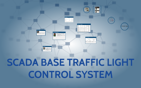 SCADA BASE TRAFFIC LIGHT CONTROL SYSTEM by Omar Hassan on Prezi