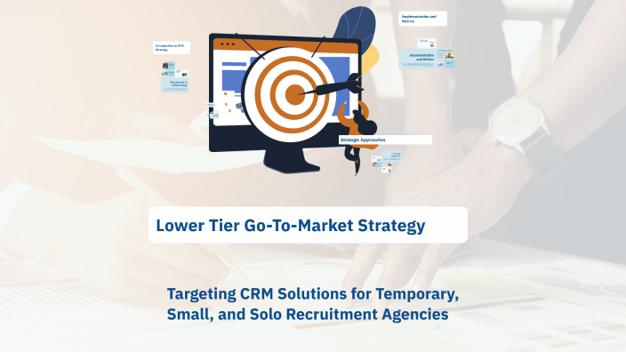 Lower Tier Go-To-Market Strategy by Laura Smith on Prezi