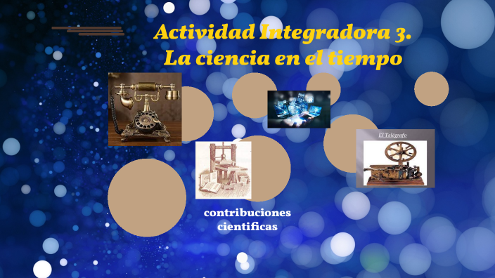 La ciencia en el tiempo by Norberto Alejandro Zuniga Perez on Prezi