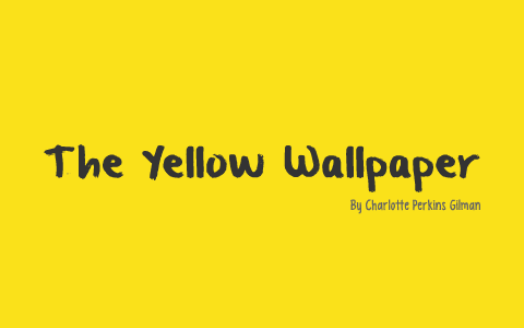The Yellow Wallpaper by Kory Nielsen on Prezi